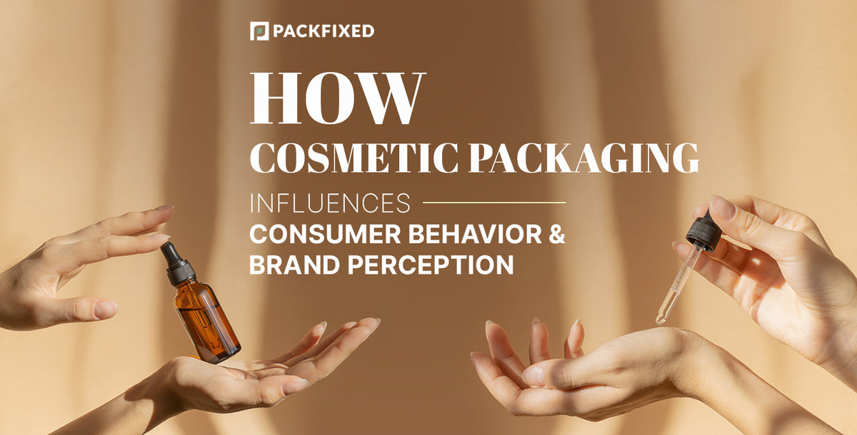 How Cosmetic Packaging Influences Consumer Behavior & Brand Perception ...